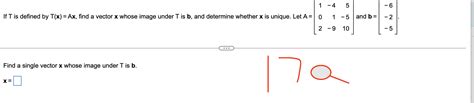 Solved 1 4 5 6 If T Is Defined By Tx Ax Find A