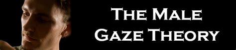 Lucy Hopes Media A2 The Male Gaze Theory