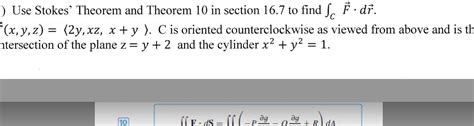 [answered] f dr use stokes theorem and theorem 10 in section 16 7 to
