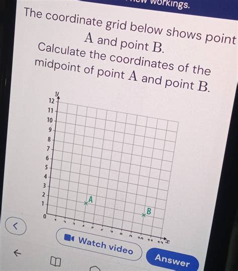 Solved Ew Workings The Coordinate Grid Below Shows Point A And Point B Calculate The Coordina