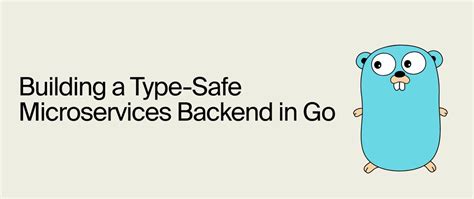 Building A Type Safe Microservices Backend In Go Dev Community
