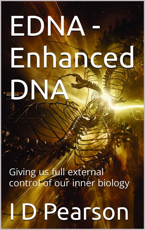 Edna Enhanced Dna Giving Us Full External Control Of Our Inner Biology By I D Pearson Goodreads