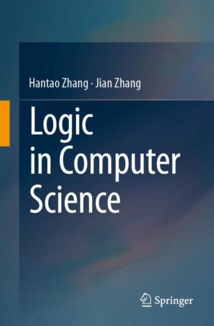 Logic In Computer Science By Hantao Zhang Jian Zhang Shakespeare Company