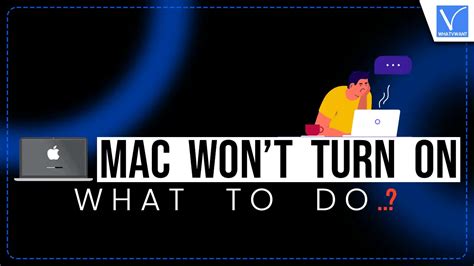 Mac Won T Turn ON What To Do 10 Tips 2024 10 Tips Whatvwant