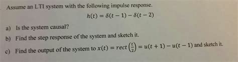 Solved Assume An LTI System With The Following Impulse Chegg