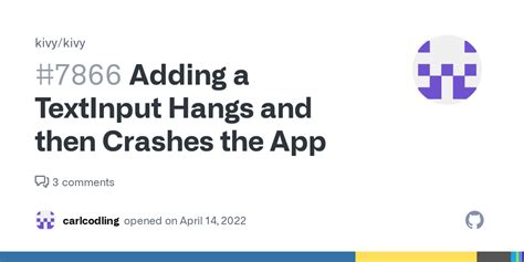 Adding A Textinput Hangs And Then Crashes The App · Issue 7866 · Kivy