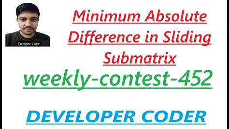 Minimum Absolute Difference In Sliding Submatrix Weekly Contest 452 Java Developer Coder