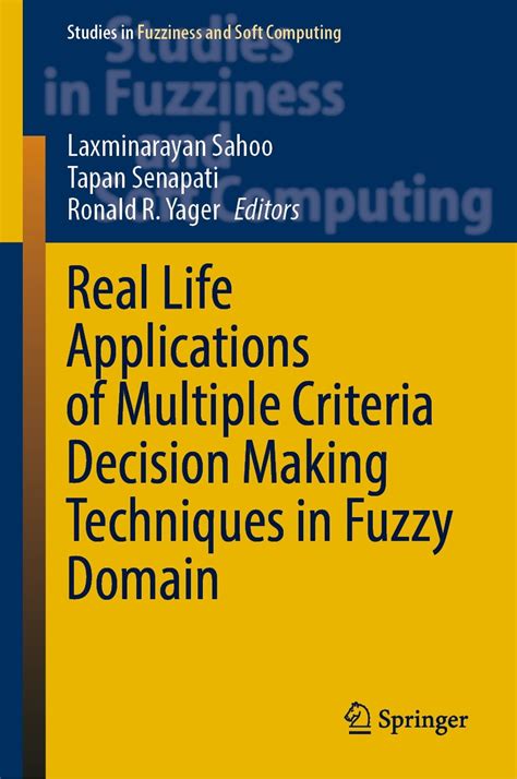 Real Life Applications Of Multiple Criteria Decision Making Techniques In Fuzzy Domain Ebook By