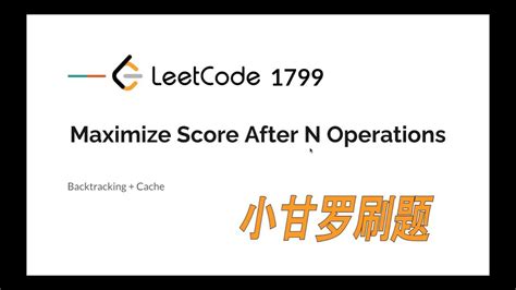 Leetcode 1799 Maximize Score After N Operations Biweekly Contest 48