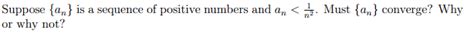 Solved Suppose An Is A Sequence Of Positive Numbers And An Chegg