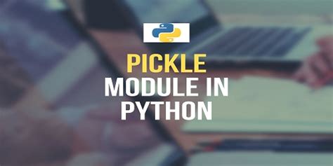 Pickle Module In Python Important Concept