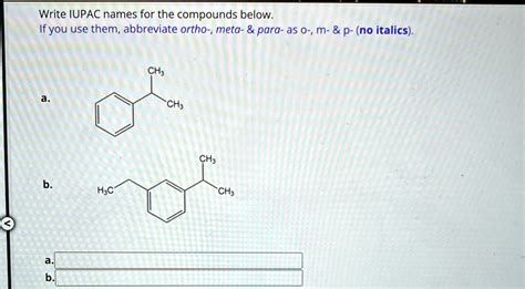 write iupac names for the compounds below if you use them abbreviate ortho meta para as o m p no ...