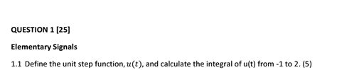 solved question 1 [25]elementary signals1 1 ﻿define the unit