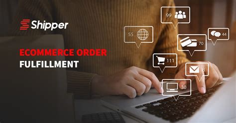 Understanding E Commerce Order Fulfillment And Effective Strategies Shipper