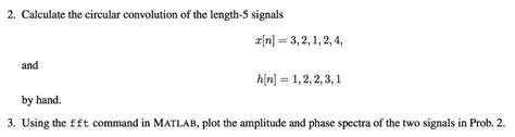 Solved 2 Calculate The Circular Convolution Of The Length 5 Signals X