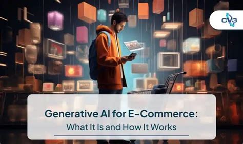Generative AI For E Commerce What It Is And How It Works CommerceV