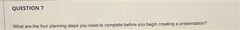 Solved Question 7what Are The Four Planning Steps You Need