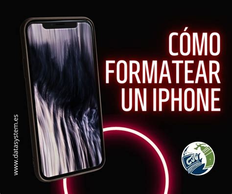 Cómo formatear un iPhone de forma segura y paso a paso Data System
