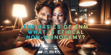 Ethical Non Monogamy Basics Trust Consent And Freedom