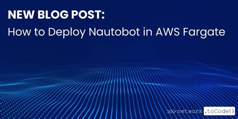Network To Code On Linkedin New Blog How To Deploy Nautobot In Aws Fargate In This Post We