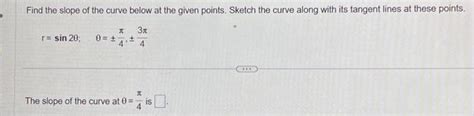 solved find the slope of the curve below at the given