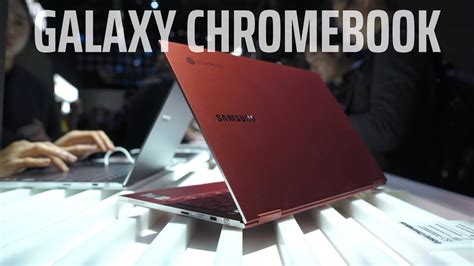 Hands On First Impressions With The Samsung Galaxy Chromebook At Ces Video