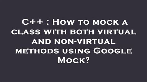 c how to mock a class with both virtual and non virtual methods