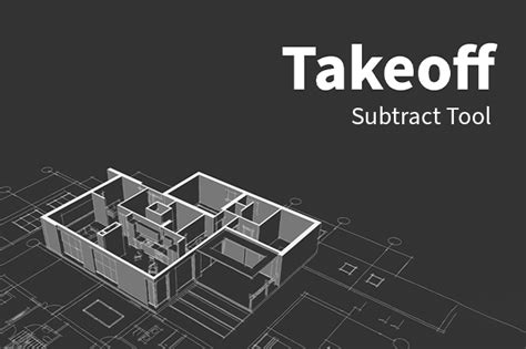 Takeoff Subtract Tool