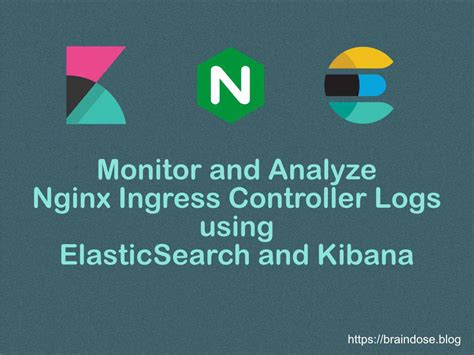 Monitor And Analyze Nginx Ingress Controller Logs On Kubernetes Using Elasticsearch And Kibana
