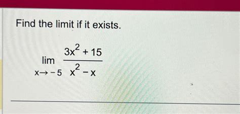 solved find the limit if it exists limx→ 53x2 15x2 x