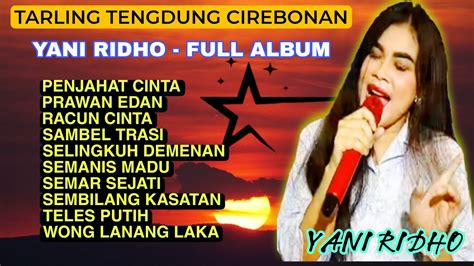 TARLING TENGDUNG CIREBONAN YANI RIDHO FULL ALBUM - YouTube