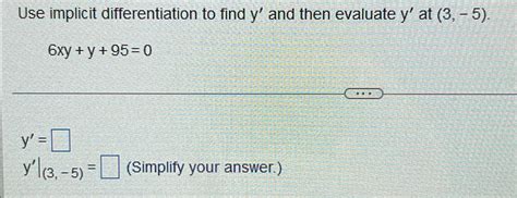 Solved Use Implicit Differentiation To Find Y ﻿and Then