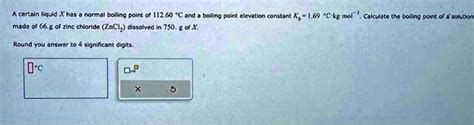 Solved Text A Certain Liquid X Has A Normal Boiling Point Of 112 60 °c And A Boiling Point