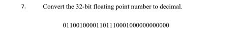 Solved 7 Convert The 32 Bit Floating Point Number To