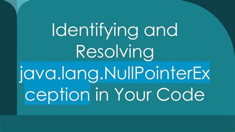 Identifying And Resolving Javalangnullpointerexception In Your Code