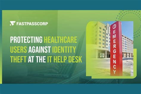 Protecting Healthcare Users Against Identity Theft At The It Help Desk Fastpasscorp Logon
