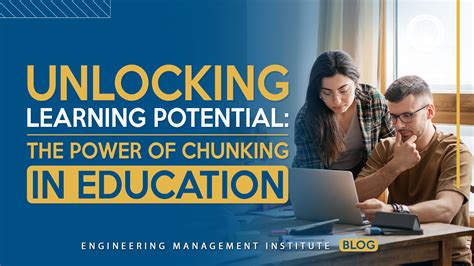 Unlocking Learning Potential The Power Of Chunking In Education