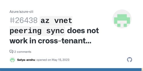 `az Vnet Peering Sync` Does Not Work In Cross Tenant Scenario · Issue 26438 · Azureazure Cli