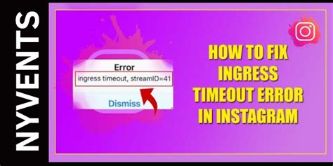 How To Fix The Ingress Timeout Streamid” Error On Instagram Nyvents