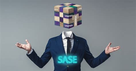 Deciphering Sase Unified Sase And Universal Sase Security Boulevard