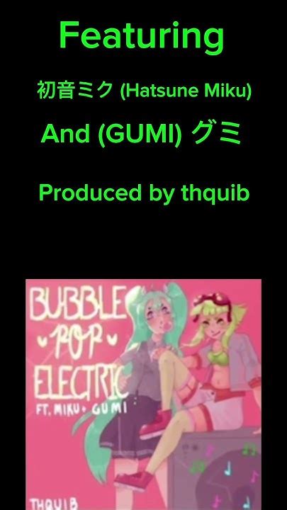 (Bubble pop electric) - (Hatsune Miku & GUMI & thquib) (Gwen Stefani & André 3000 & Greg Collins ...