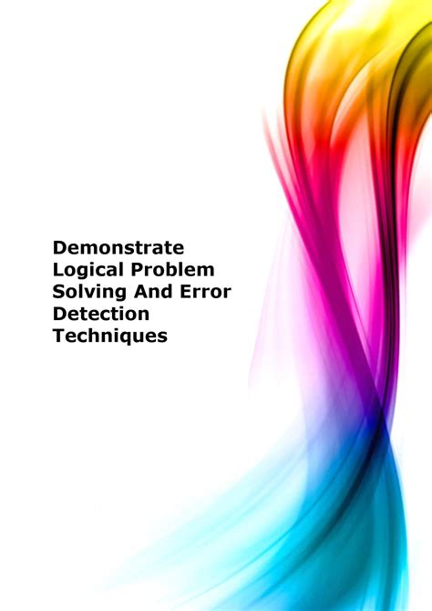 Demonstrate Logical Problem Solving And Error Detection Techniques