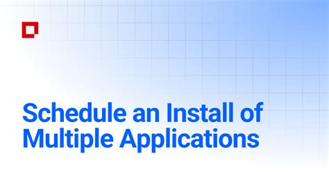 schedule an install of multiple applications faronics deploy documentation