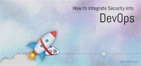 How To Integrate Security Into Devops 5 Best Practices To Follow By