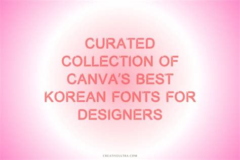 curated collection of canva s best korean fonts