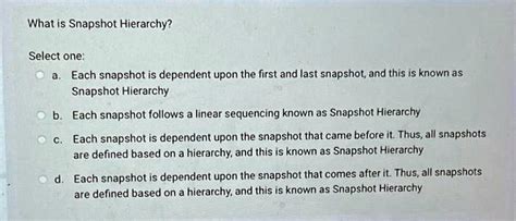 Solved What Is Snapshot Hierarchy Select One A Each Snapshot Is