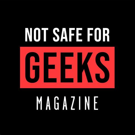 Not Safe For Geeks Magazine