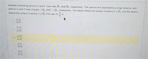 Solved Isolated Conducting Spheres 1 And 2 Have Radii R1 And