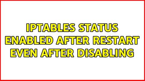 Iptables Status Enabled After Restart Even After Disabling Youtube