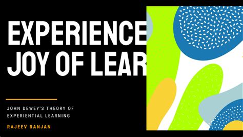 John Deweys Principles Of Experiential Learning Theory School
